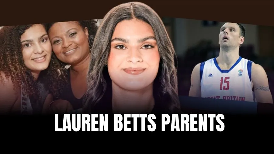 Who Are Lauren Betts Parents Meet Her Supportive Mom And Dad